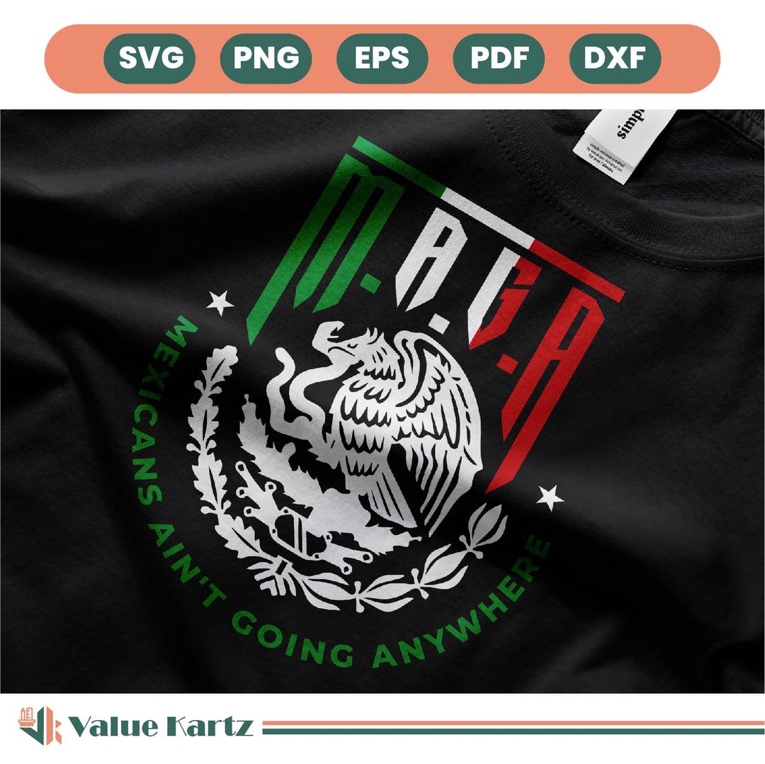 Mexicans Arent Going Anywhere Svg, Maga Svg, Latino Pride, Mexican ...