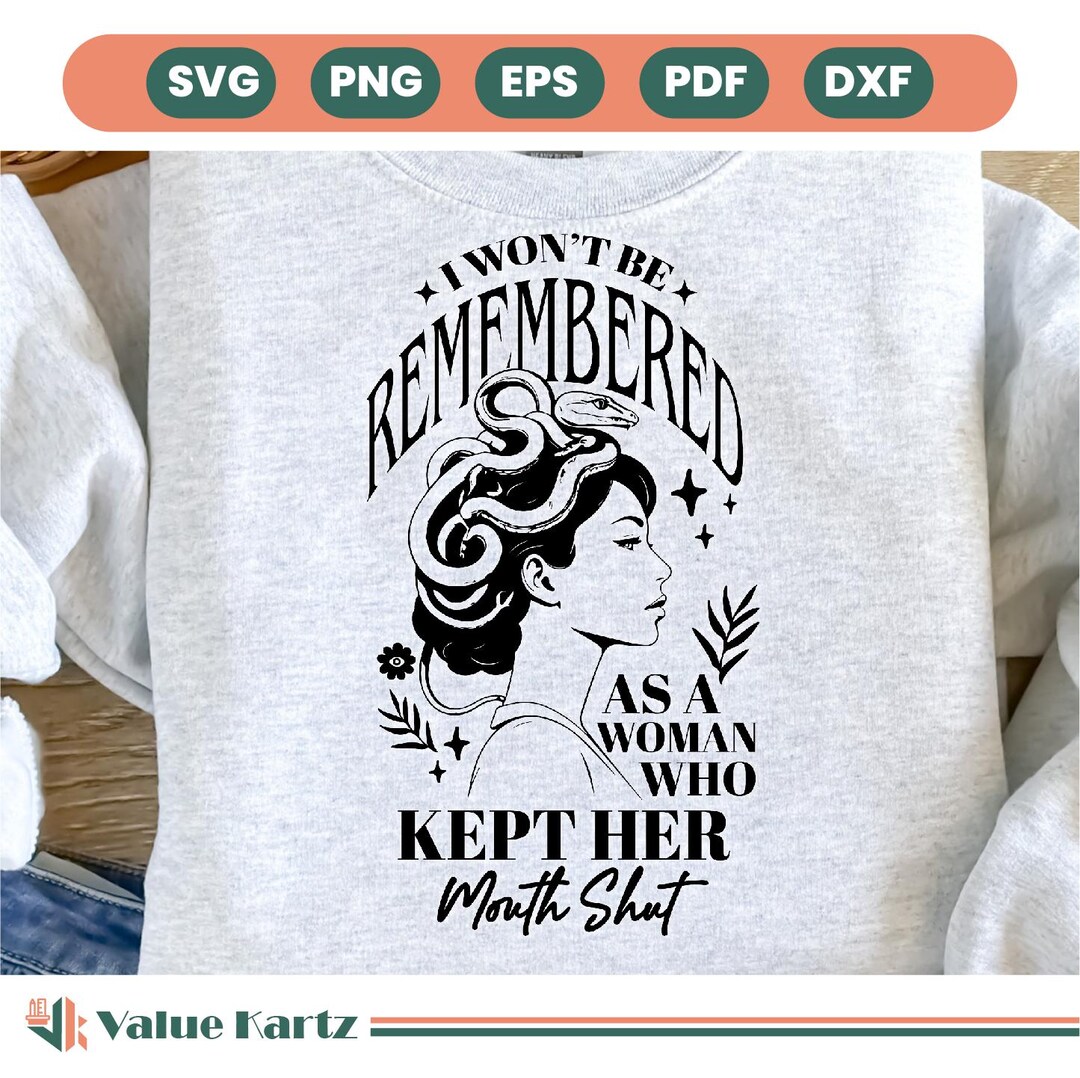 I Won't Be Remembered as A Woman Who Kept My Mouth Shut Svg,feminist ...