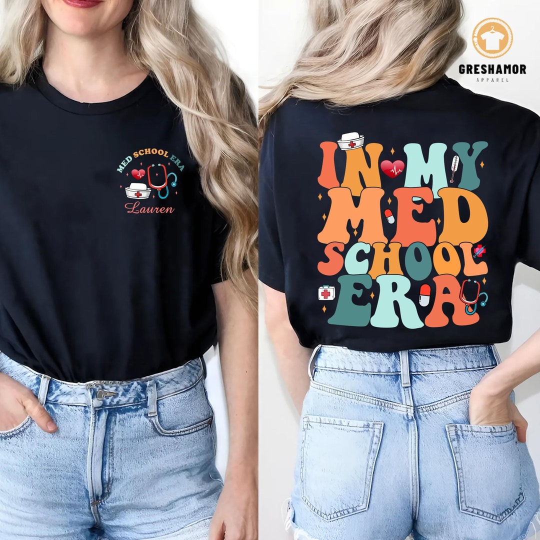 Customized in My Med School Era Shirt for Medical Student, Gifts for ...