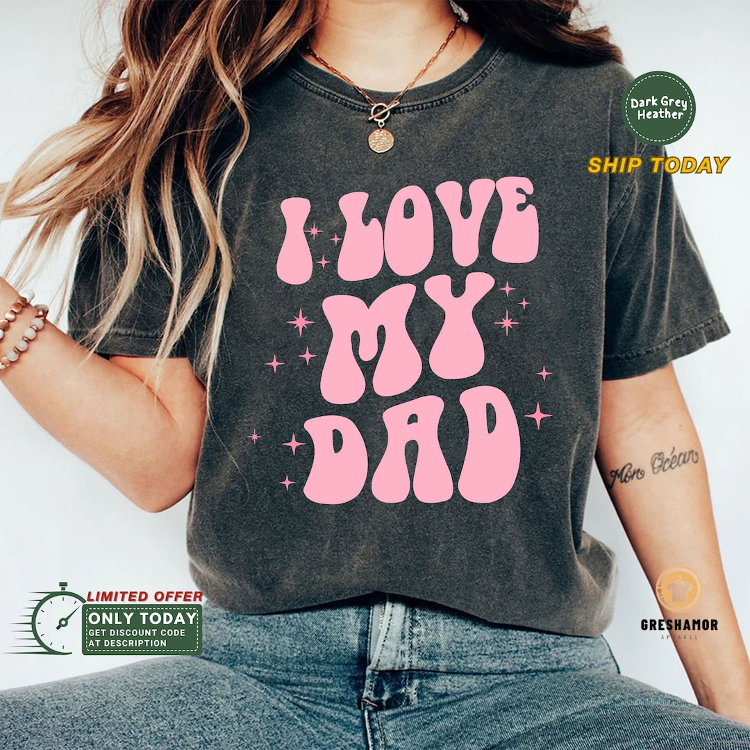 I Love My Dad Shirt, Father's Day Shirt Father Tee Dad Tee Kids Dad ...