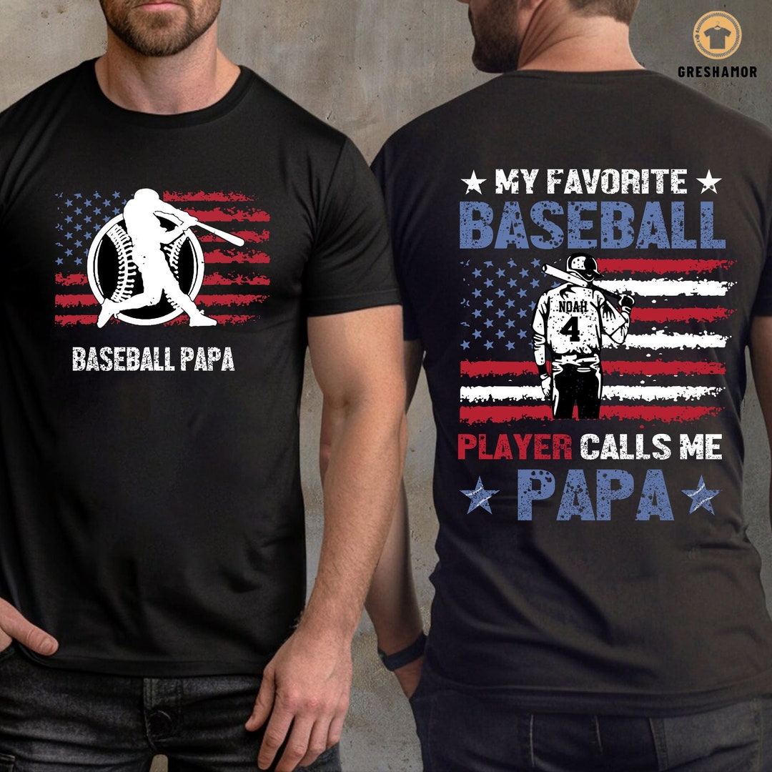 Custom Baseball Papa Flag American Shirt, My Favorite Baseball Player ...