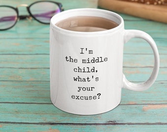 Middle Child Mug, Funny Spoiled Mug, as a Middle Child I Broke All the ...
