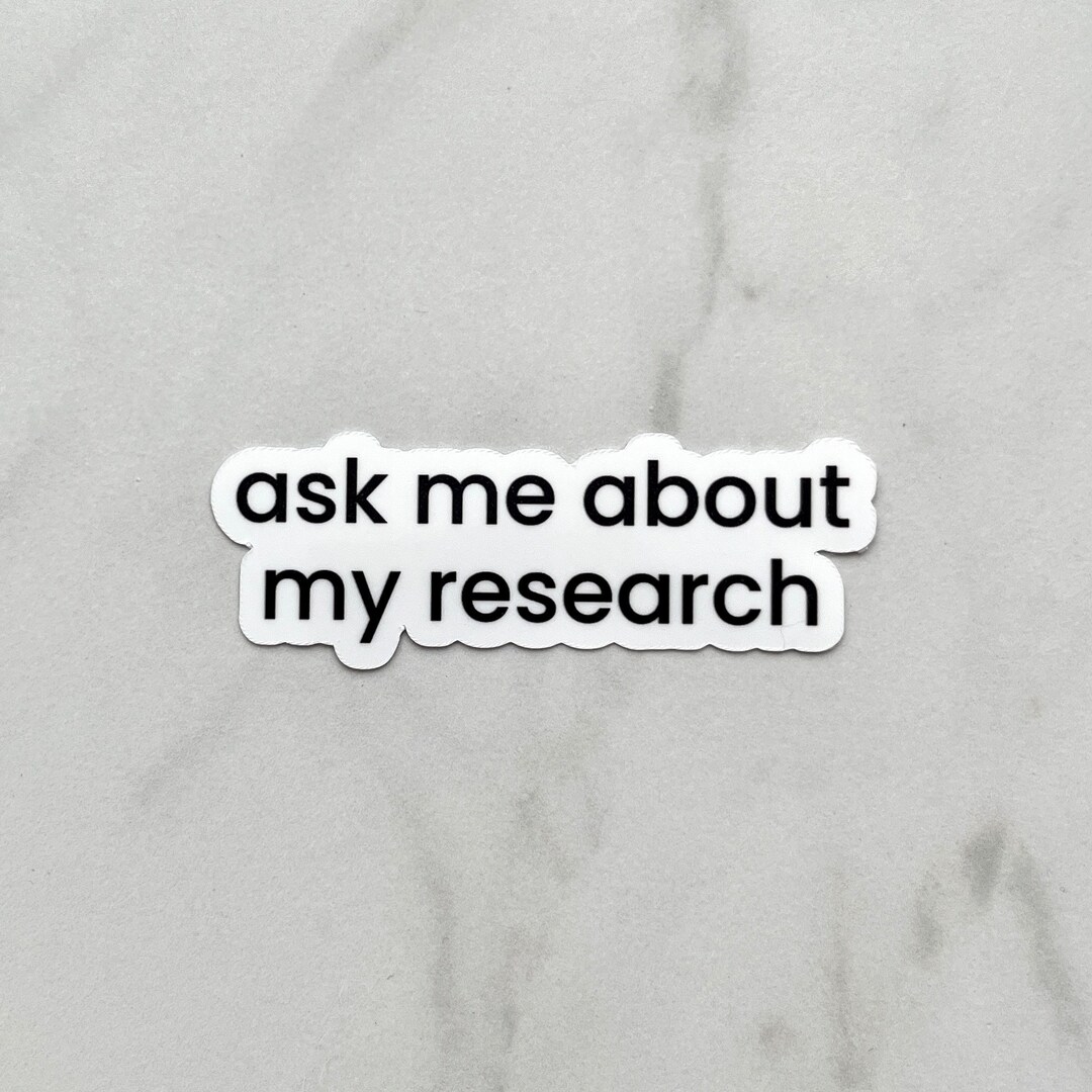 Ask Me About My Research Sticker - Etsy