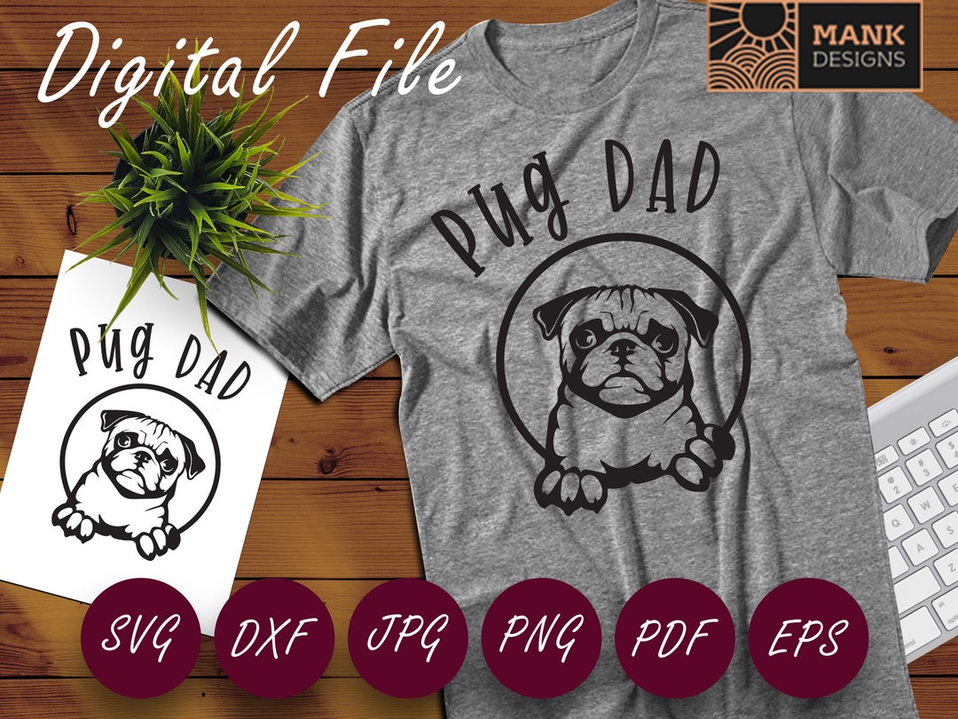 Pug Dad, SVG, EPS, Jpg, Pdf, Png, DFX, Instant Digital Download - Etsy