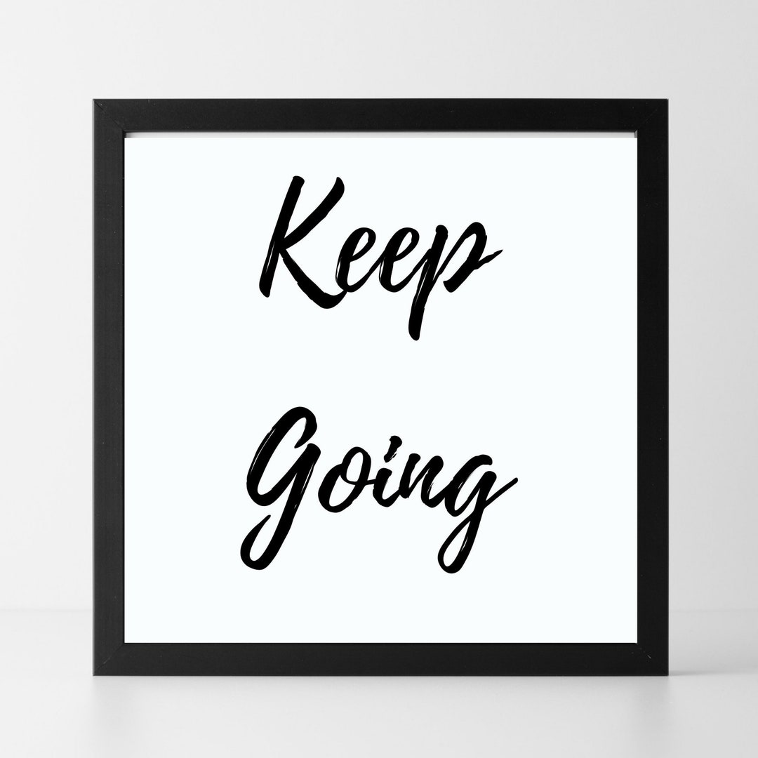 Keep Going Printable Art, Motivational Quote, Inspirational Wall Art ...