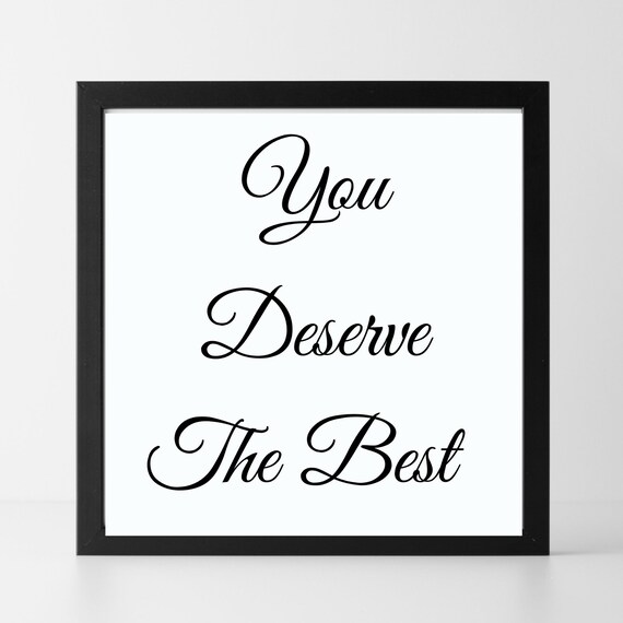 I Deserve The Best Quotes
