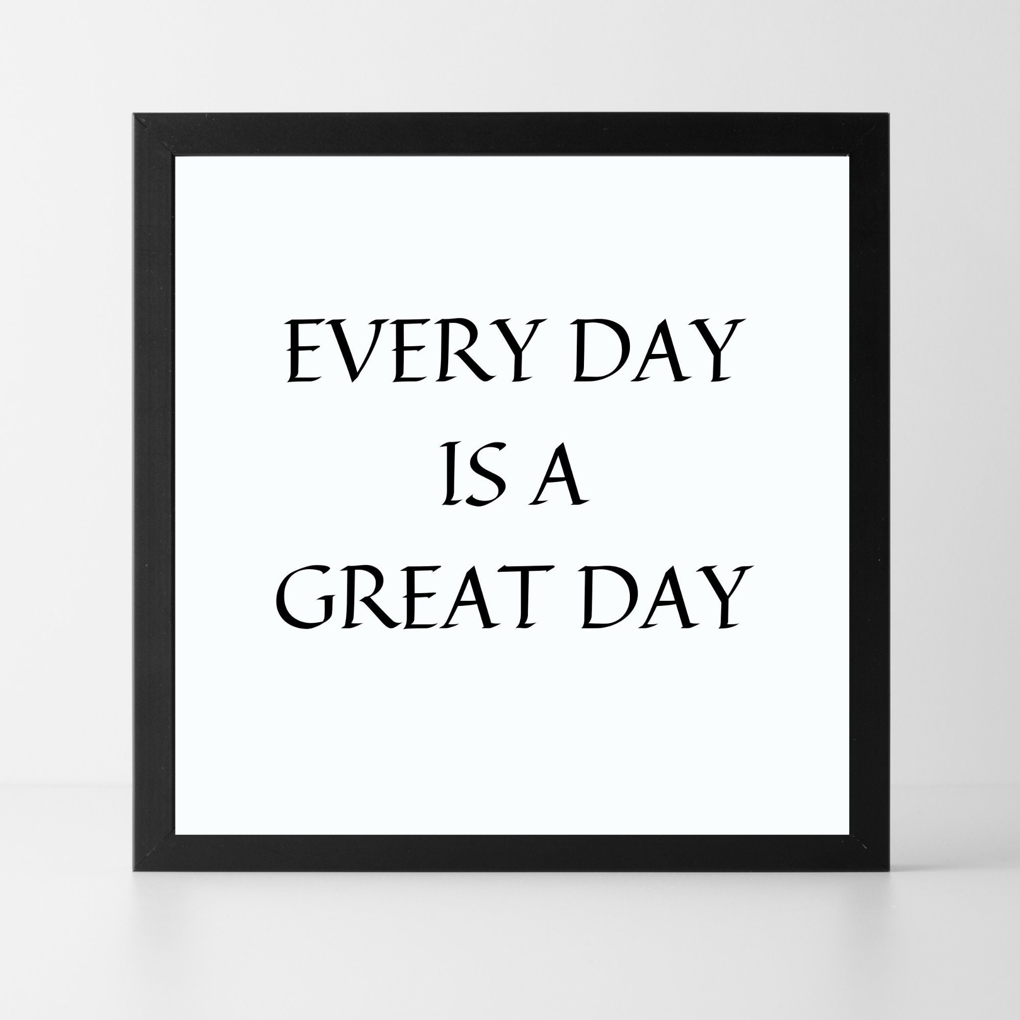 Every Day is A Great Day Printable Art, Motivational Quote ...