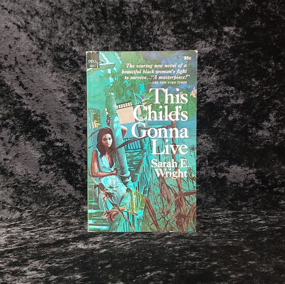 This Child's Gonna Live by Sarah E. Wright - 1970 Vintage Historical ...