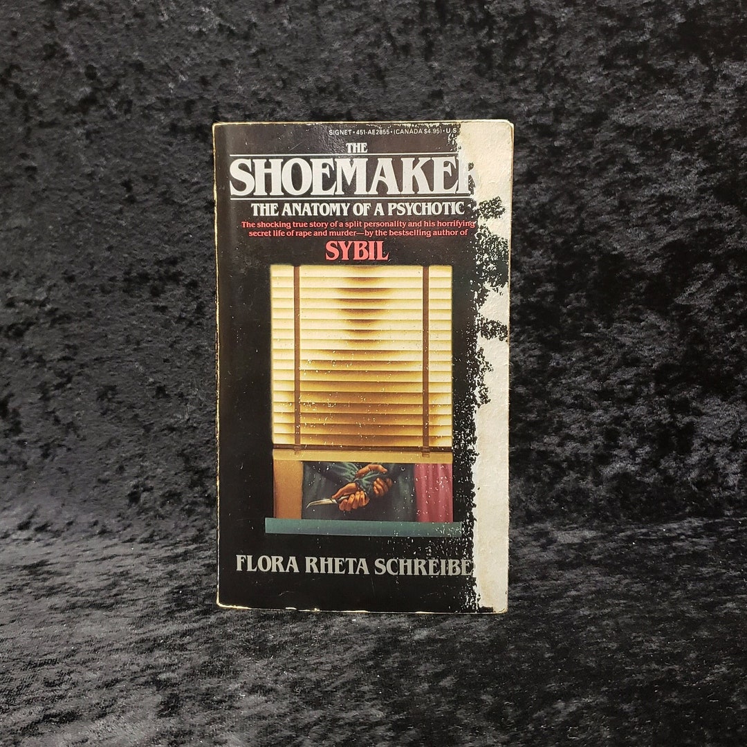 The Shoemaker: the Anatomy of a Psychotic by Flora Rheta Schreiber 1984 ...