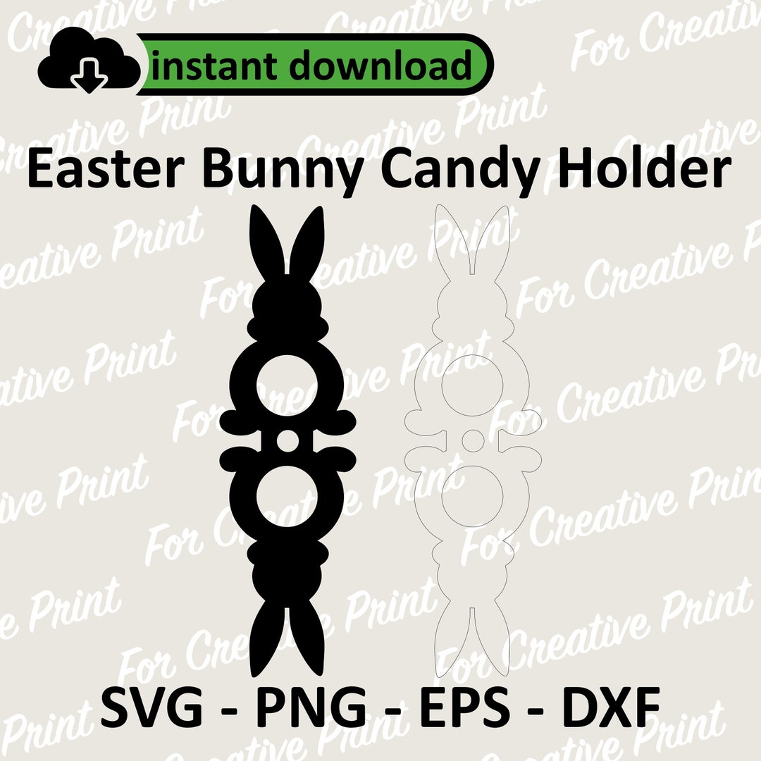 Easter Bunny Candy Holder, SVG Png Eps Dxf File Digital Download for ...