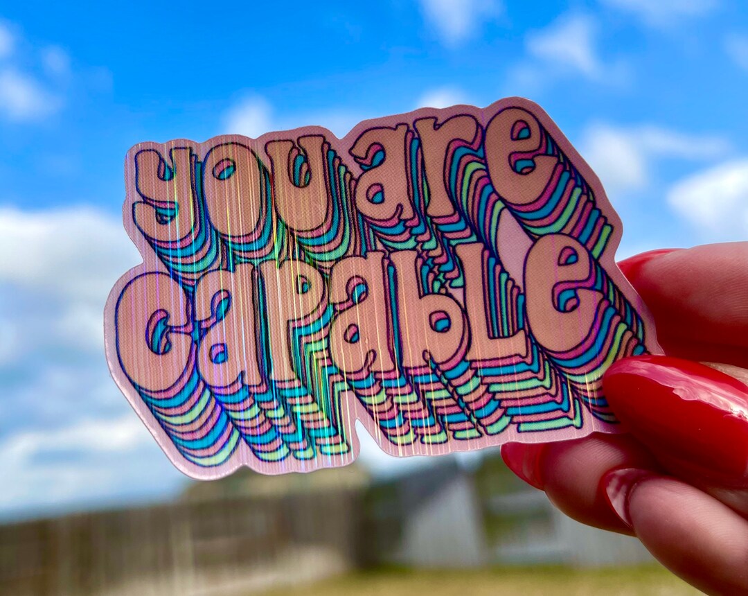 You Are Capable - Holographic Sticker/magnet | Holographic Laminated ...
