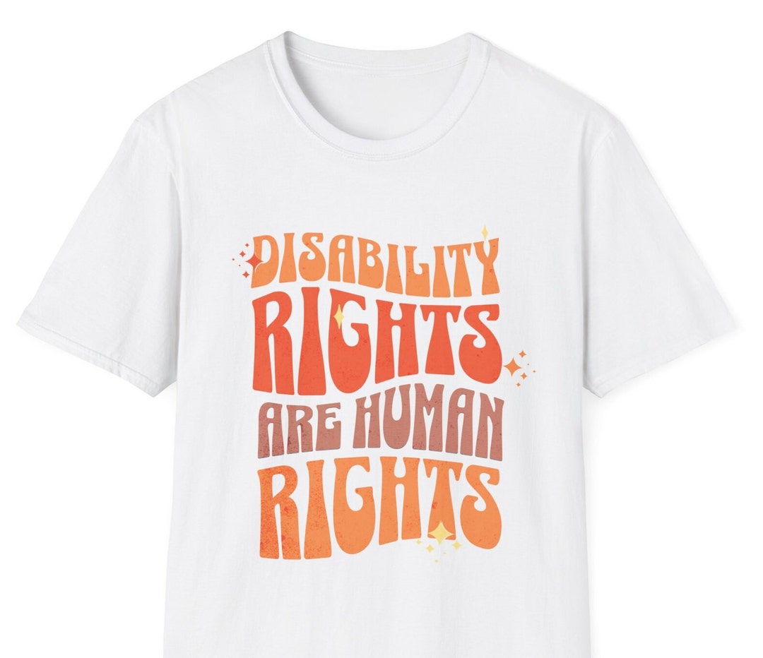 Disability Rights Are Human Rights Disability Pride Tshirt Soft Sensory ...