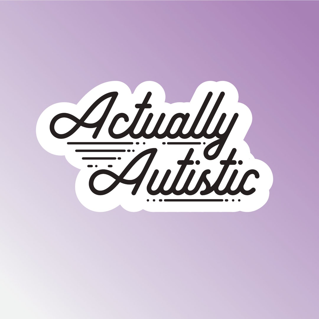 Actually Autistic Sticker, Autism Pride Sticker, Neurodiversity Sticker ...