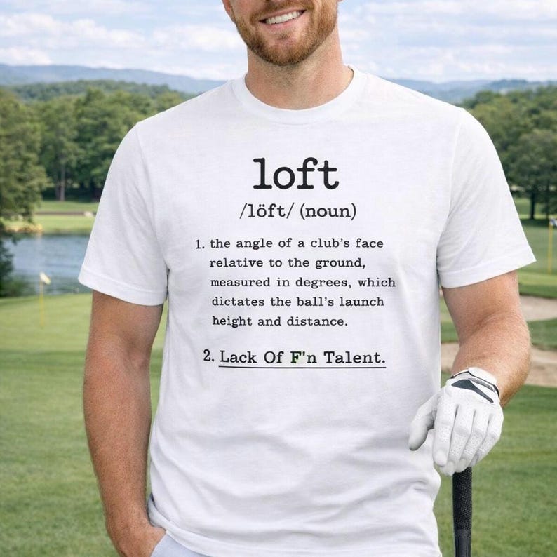 Loft Definition Golf T-shirt | Funny Golf Tshirt | Lack of F’n Talent ...