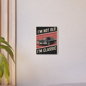 I'm Not Old I'm Classic Chevy Impala metal Art Sign - Etsy