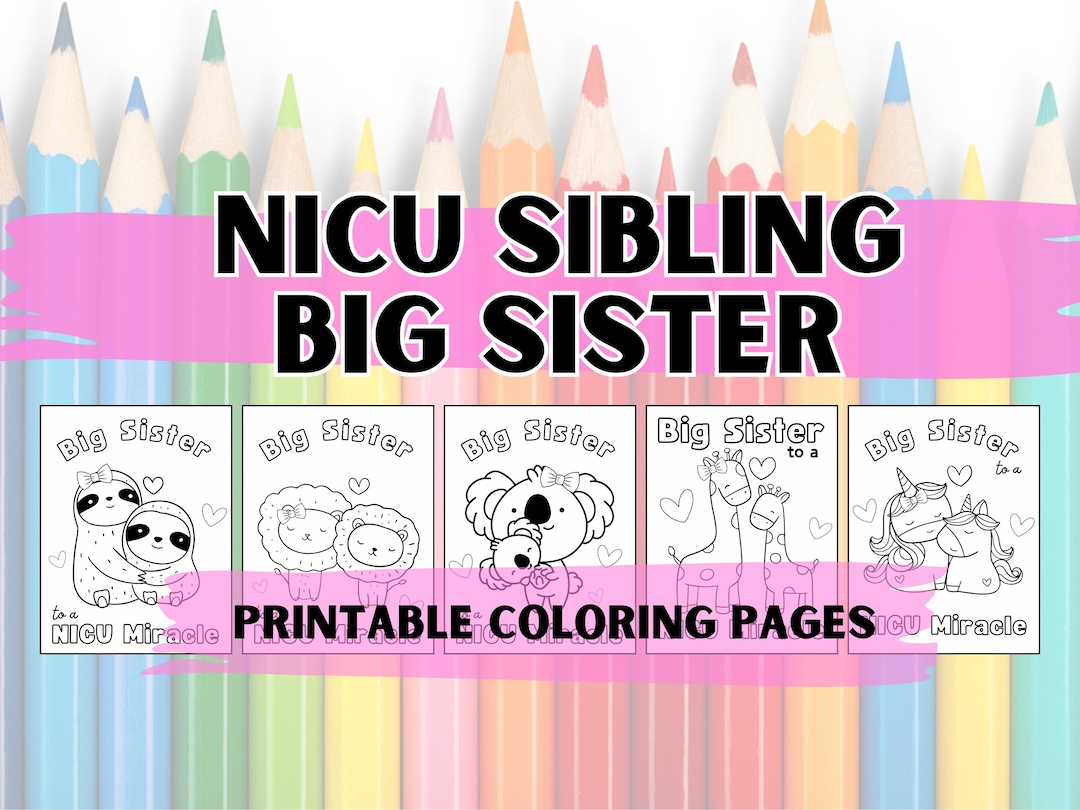 NICU Sibling Big Sister Neonatal Intensive Care Unit Printable Coloring ...