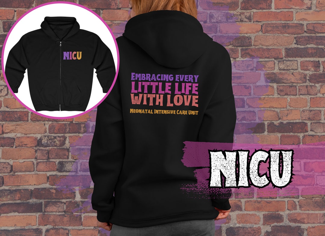 NICU Neonatal Intensive Care Unit Zip up Hooded Sweatshirt Hoodie ...