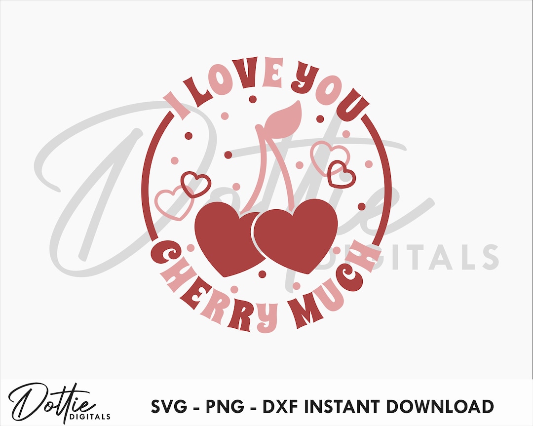 I Love You Cherries SVG PNG DXF Valentines Day Cutting File Design ...