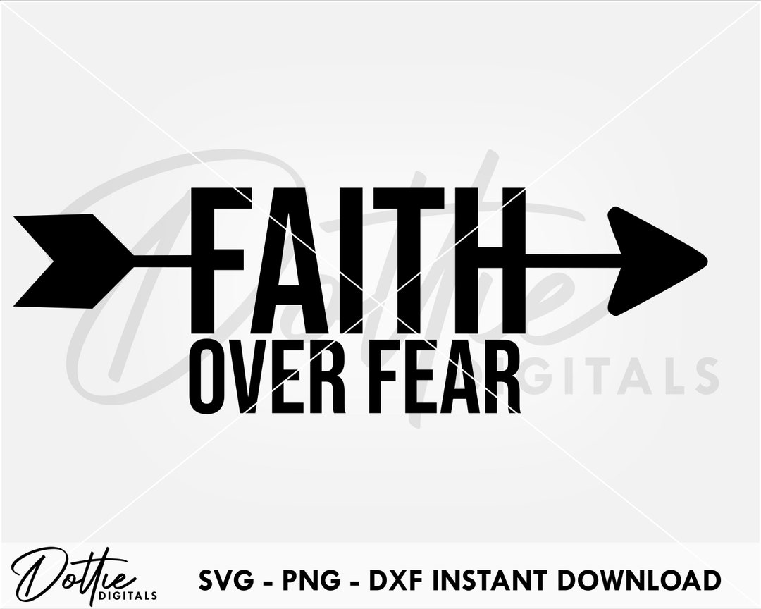 Faith Over Fear Arrow SVG, PNG, DXF (digital Download) - Etsy