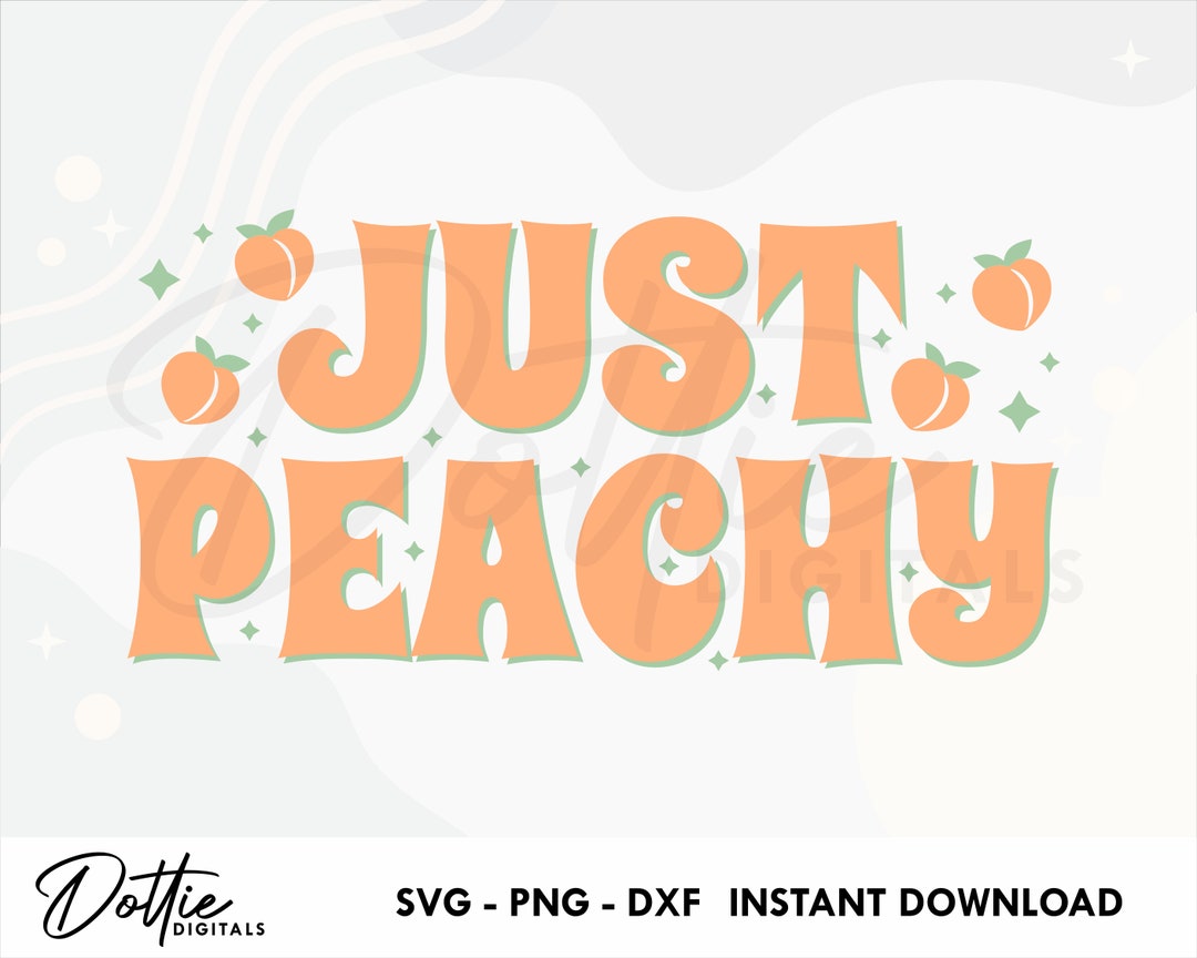 Just Peachy SVG PNG DXF Peach Funky Sublimation Sticker Cutting File ...