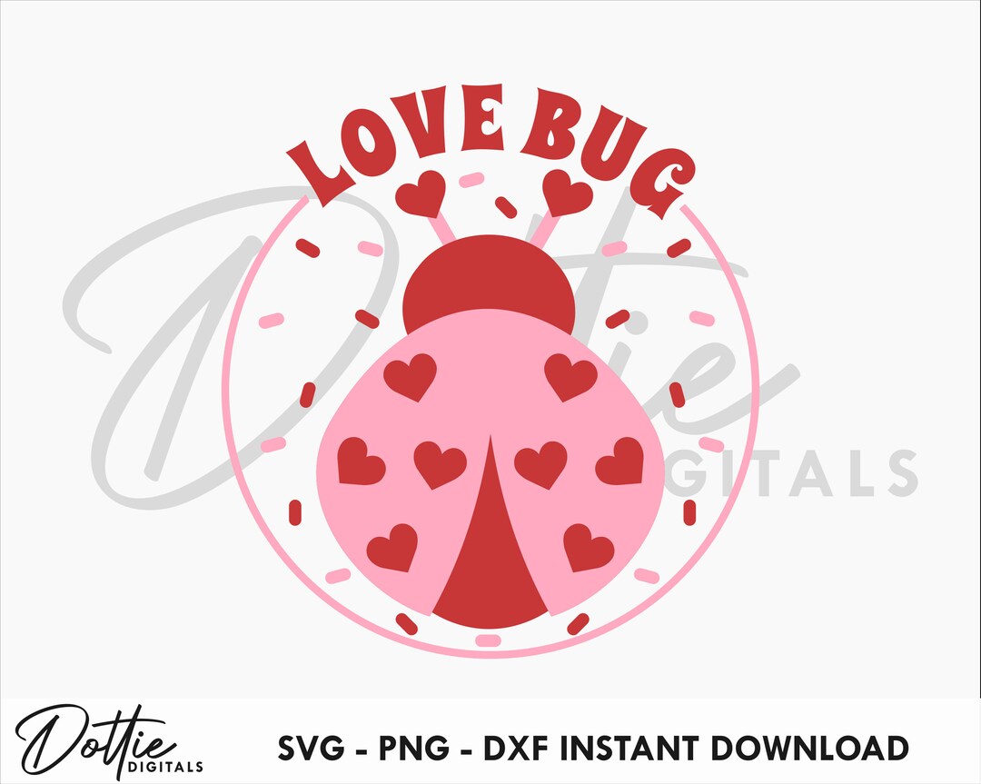 Love Bug SVG PNG DXF Lady Bug Valentines Day Cutting File Design Craft ...