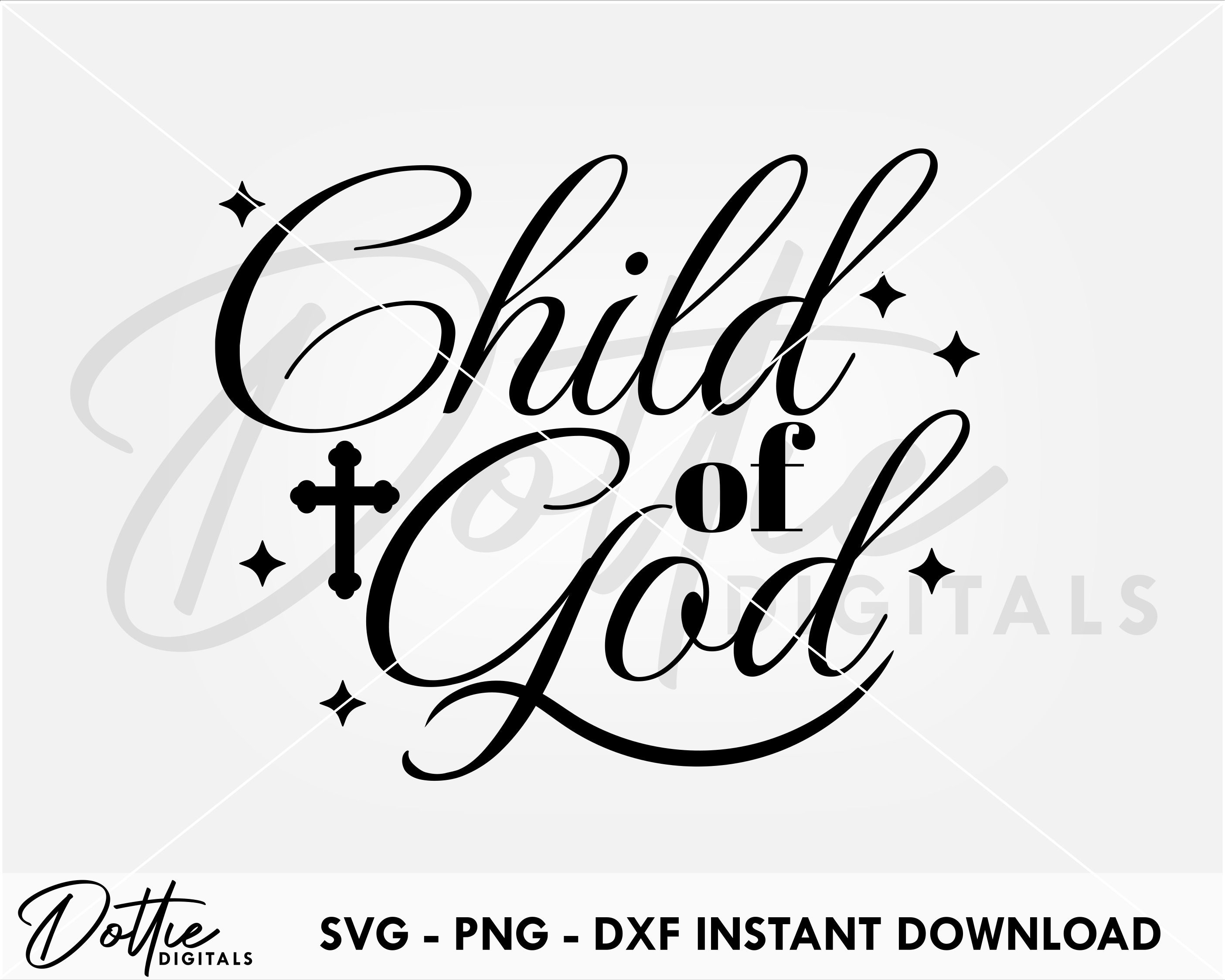 Child of God SVG PNG DXF Christianity Cutting File Digital Download ...