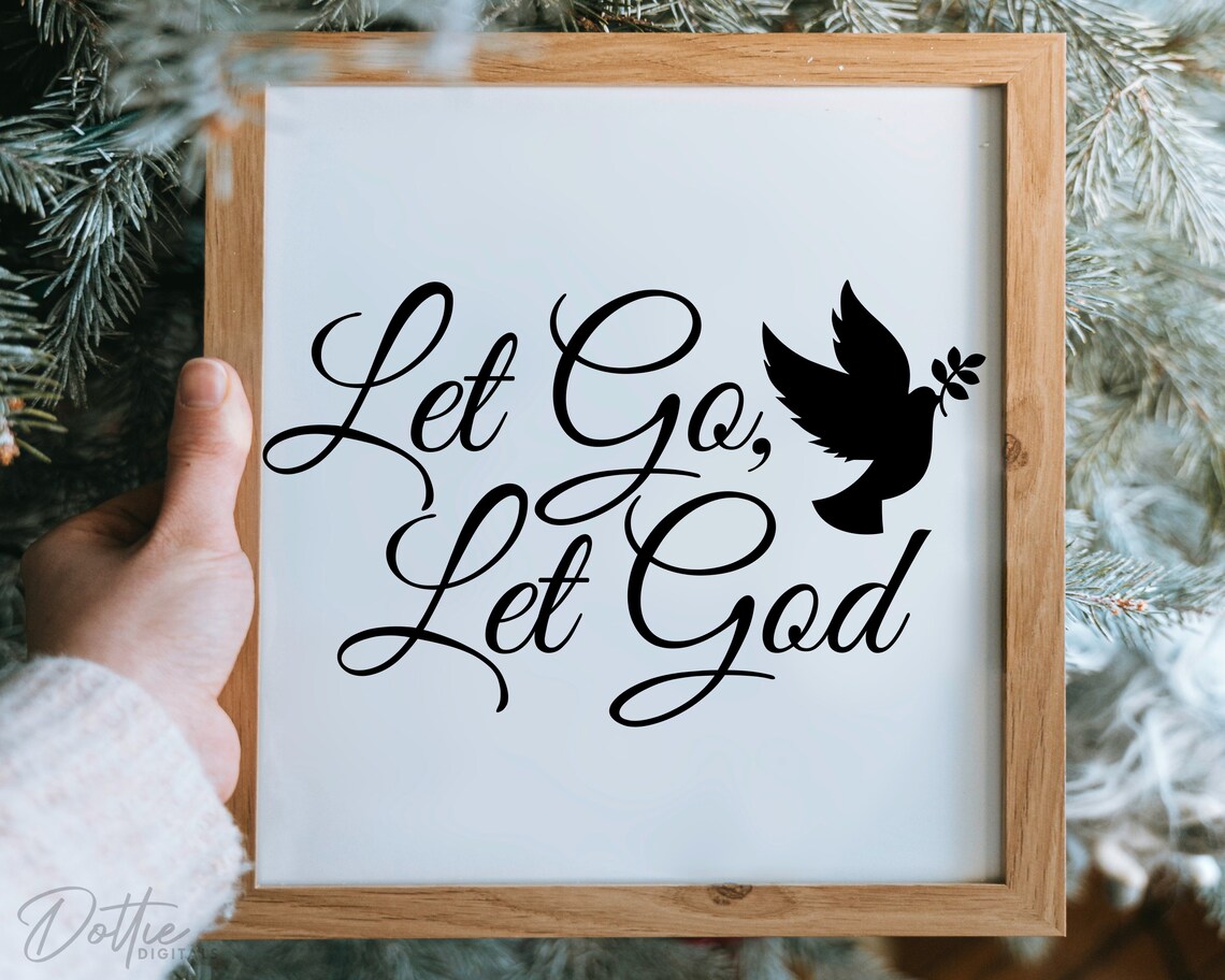 Let Go Let God SVG PNG DXF Dove Religious Cutting File Digital Download ...