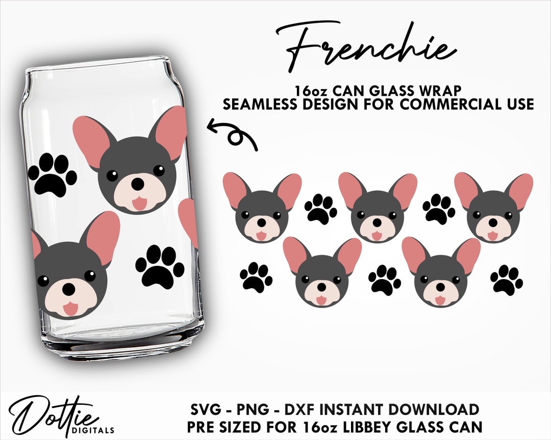 Frenchie Glass SVG French Bulldog 16oz Can Wrap Dog Puppy Svg PNG DXF ...