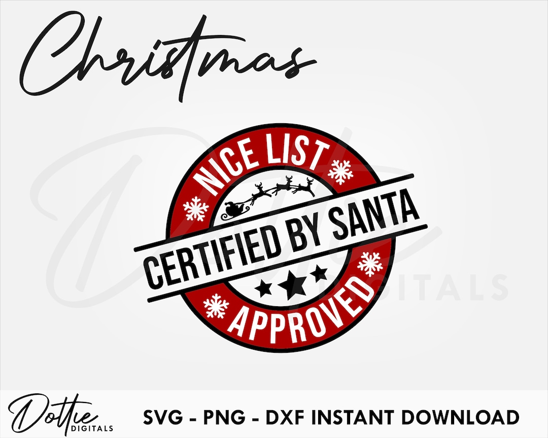 Nice List SVG PNG DXF Certified by Santa Christmas Cutting File Digital ...