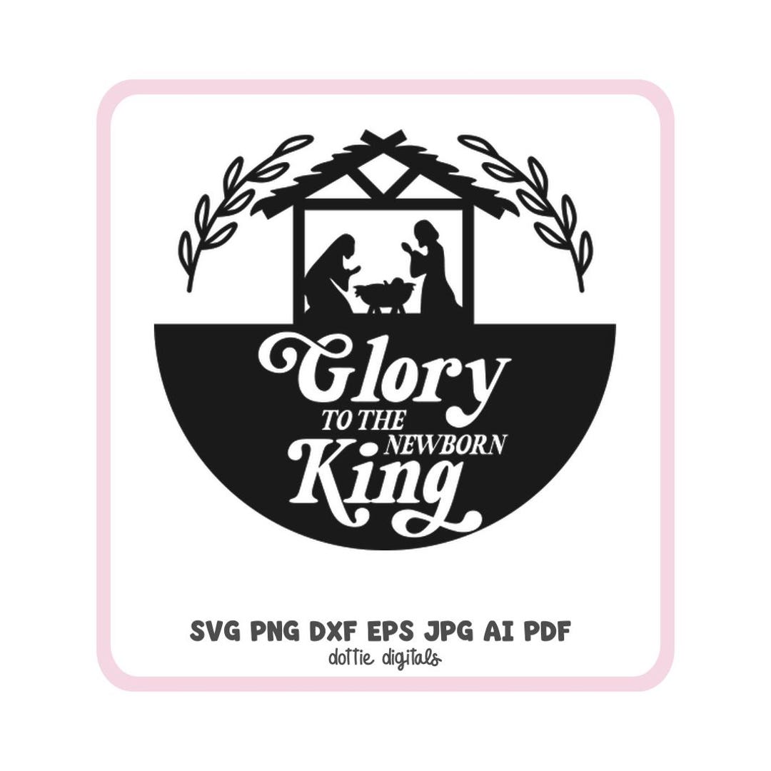 Glory to the Newborn King SVG PNG DXF, Religious Quote Cut File ...