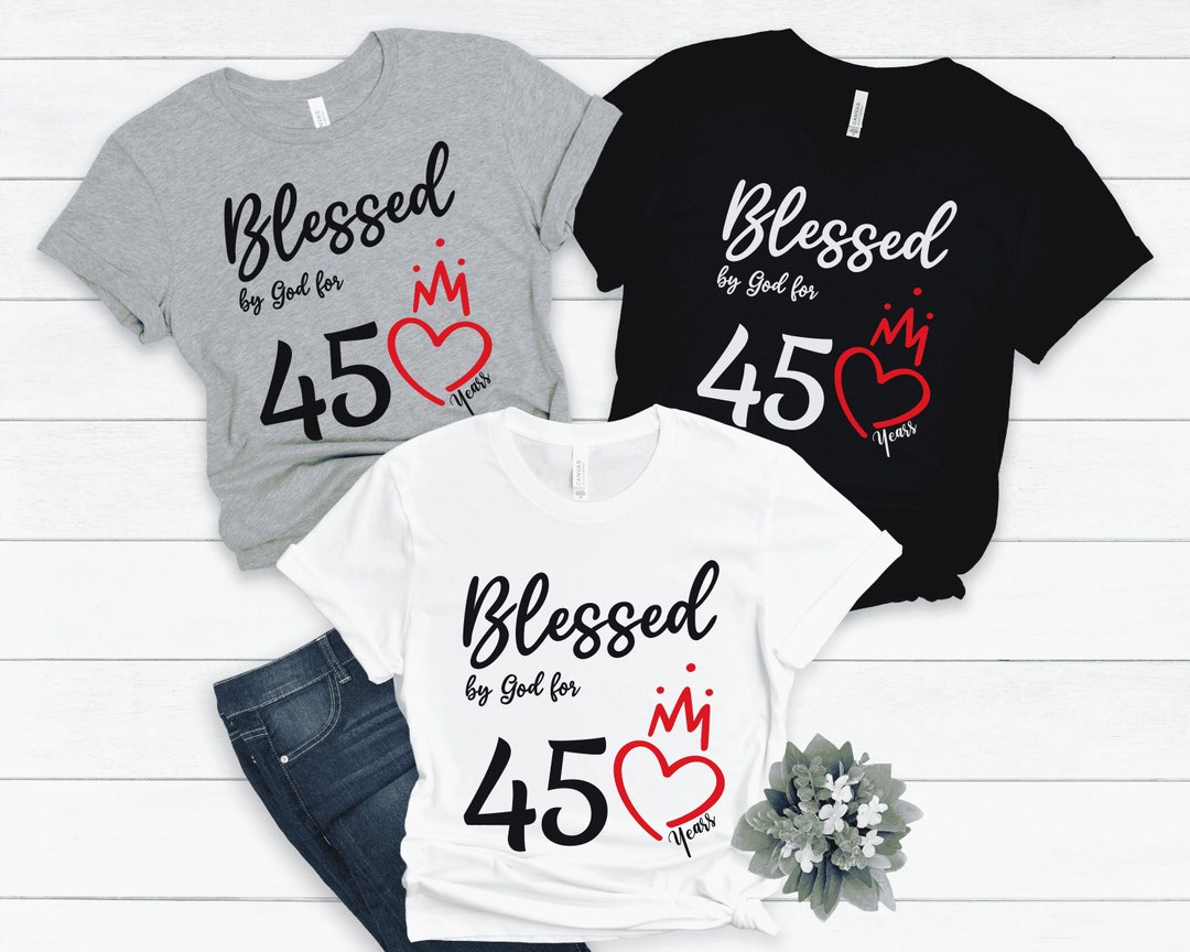 45th Birthday Shirt, Blessed by God 45 Years Tshirt, 45th Birthday Gift ...