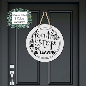 Don't Stop Be Leaving Sign, Door Hanger, Door Sign, Porch Sign, Go Away ...