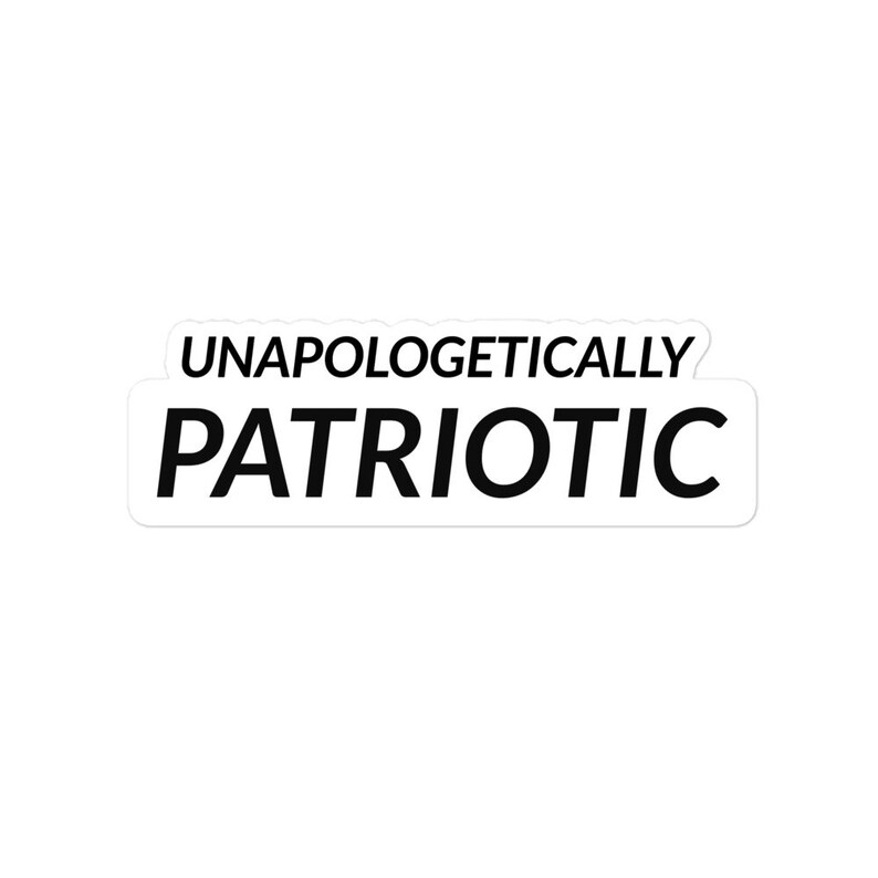 Unapologetically Patriotic Sticker American Patriot USA Patriotism Car ...