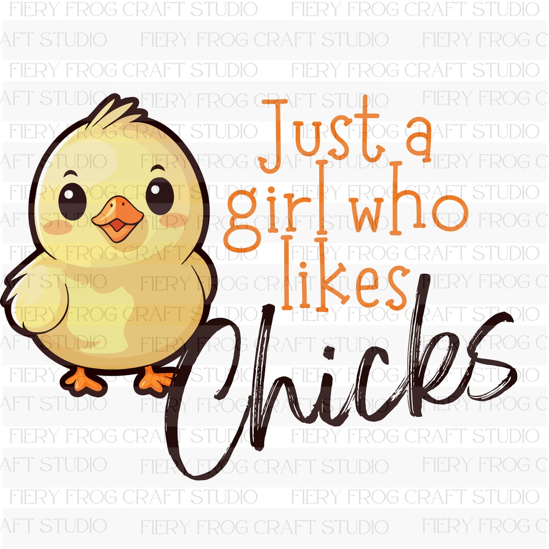 Just A Girl Who Likes Chicks PNG, Funny Baby Chick Image (digital ...