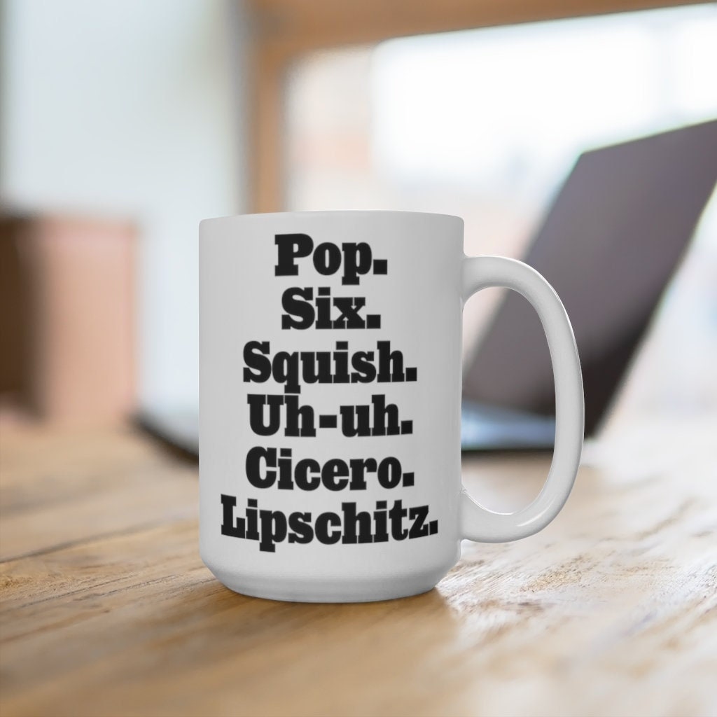 Chicago Inspired Mug | Pop Six Squish Uh-uh Cicero Lipschitz | Quote ...