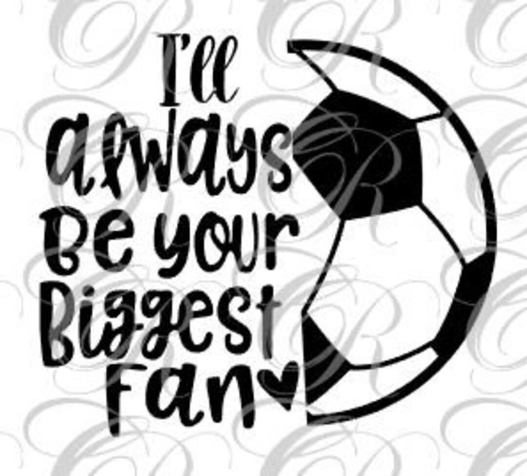I'll Always Be Your Biggest Fan SVG, Football Svg, Football Mom SVG ...