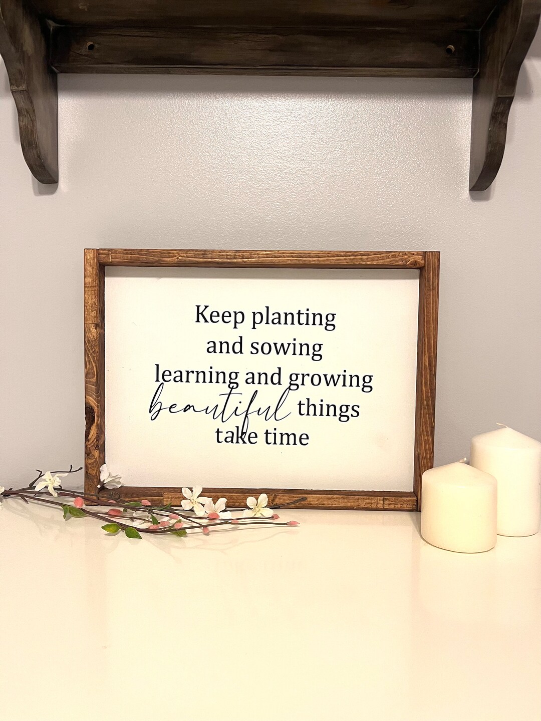 Keep Planting and Sowing, Learning and Growing, Beautiful Things Take ...