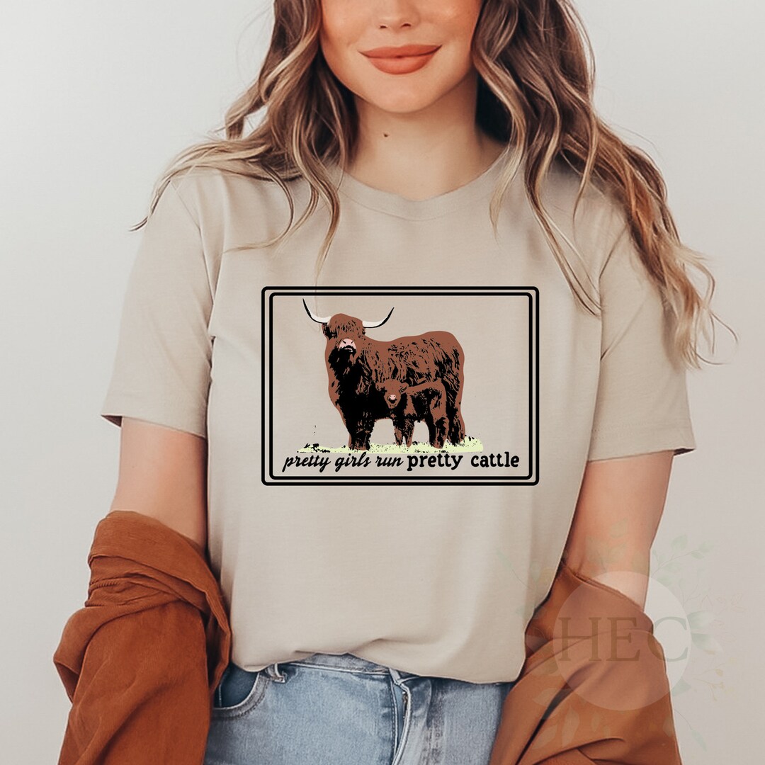 Pretty Girls Run Pretty Cattle - Scottish Highlander - DTF Print - Etsy
