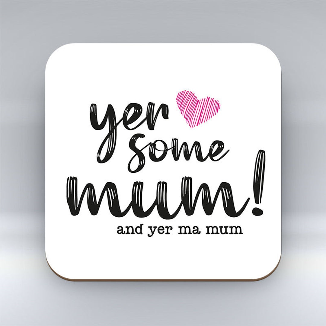 Yer Some Mum! - Coaster - Etsy