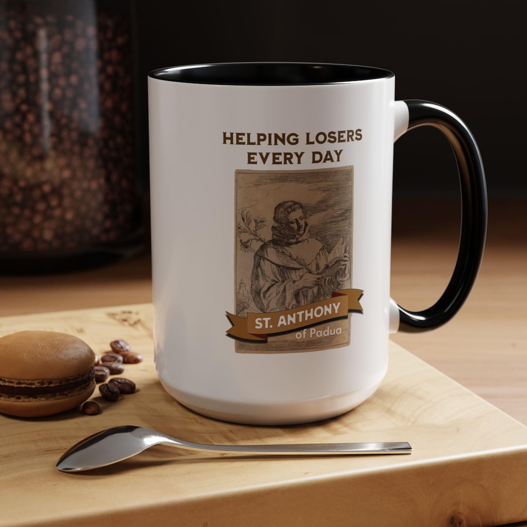 Funny Saint Anthony Helping Losers Every Day Coffee Mug - 11oz, 15oz ...