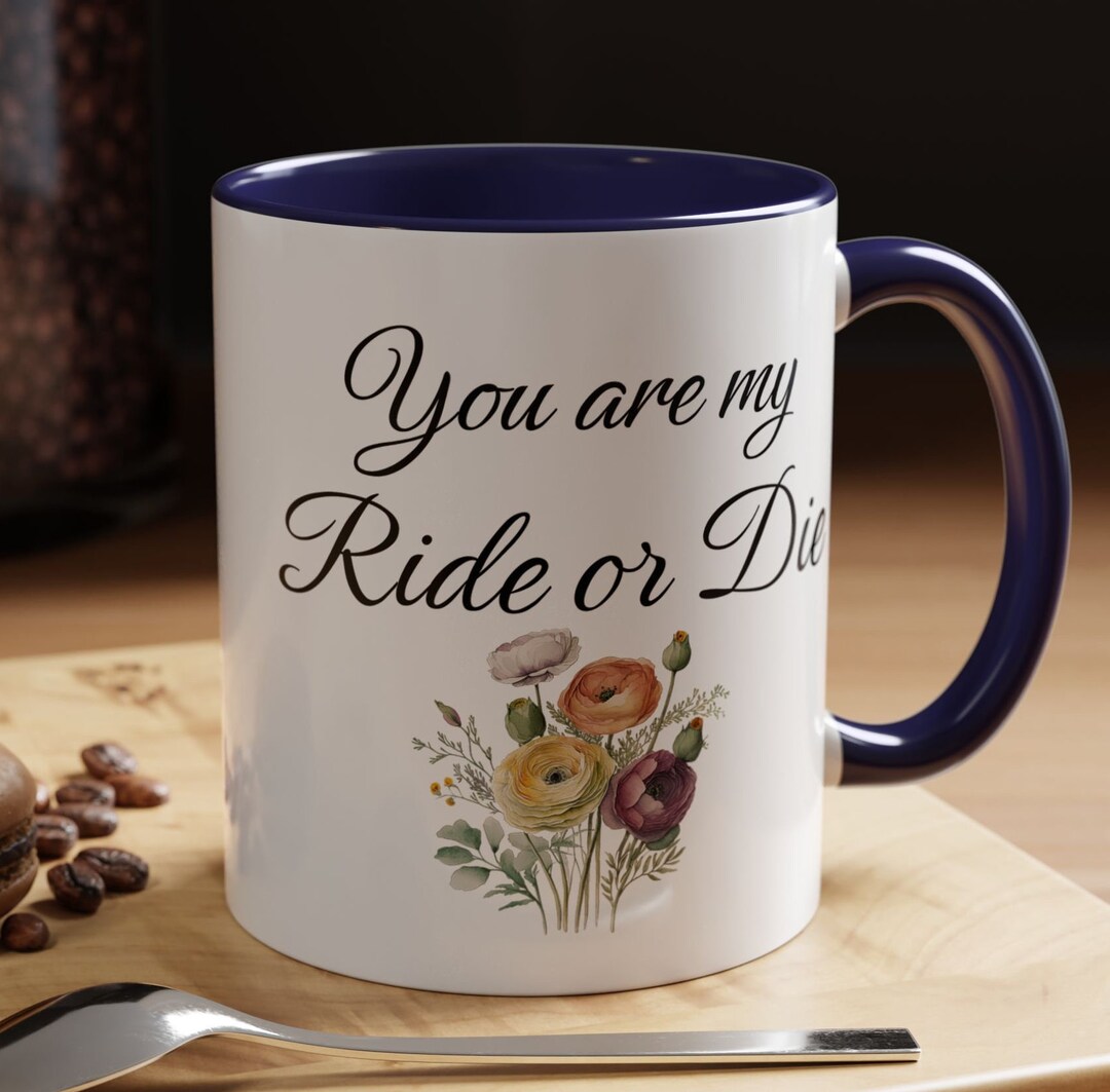 You Are My Ride of Die Mug - 11 Oz. Coffee Cup Coffee Lover Anniversary ...