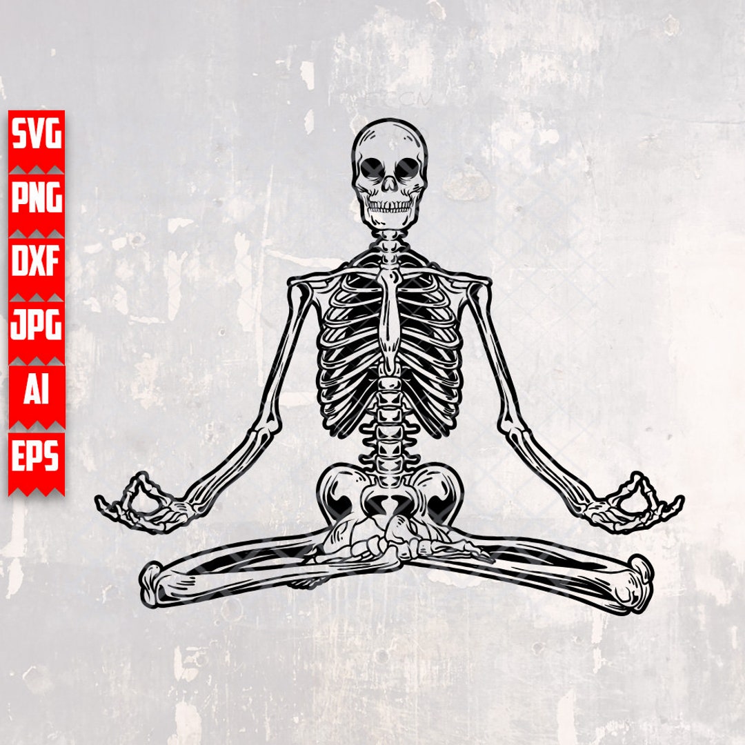 Skeleton Meditate Svg | Human Skeletal Yoga Cutfile | Dead Inside but ...