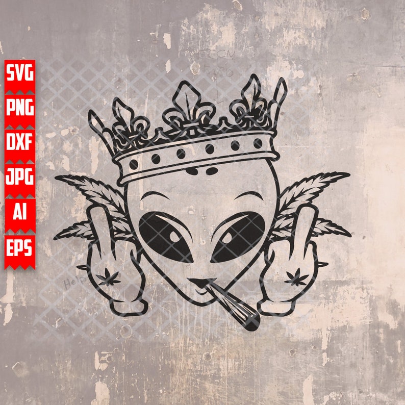 Alien King Smoking Weed Svg Weed Svg Cannabis Svg - Etsy