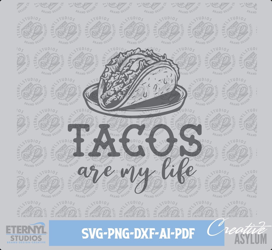 Tacos Are My Life SVG PNG, Instant Digital Download, Tacos, Sayings ...