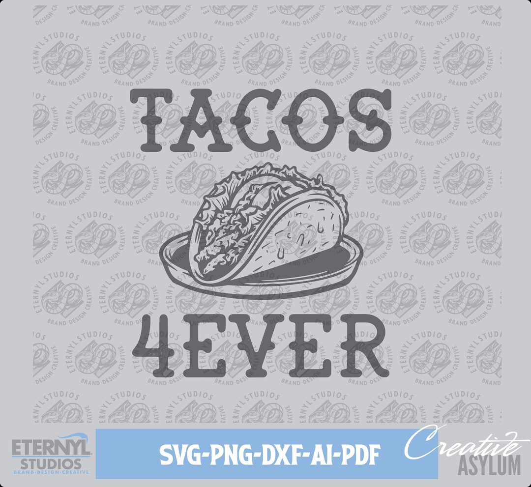 Tacos 4ever SVG PNG, Instant Digital Download, Tacos, Mexican Food ...