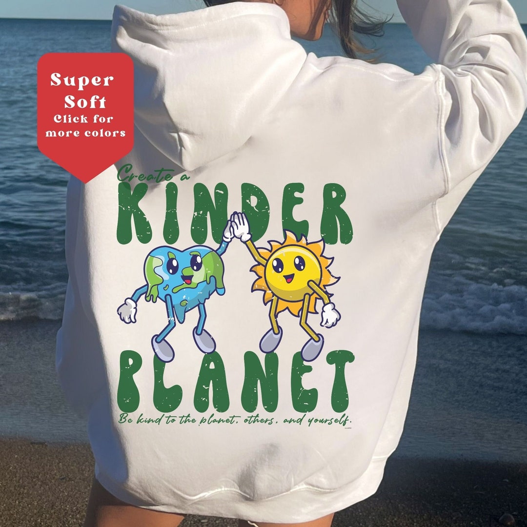 Kinder Planet Front and Words on Back Hoodie, Cute Inspirational Trendy ...