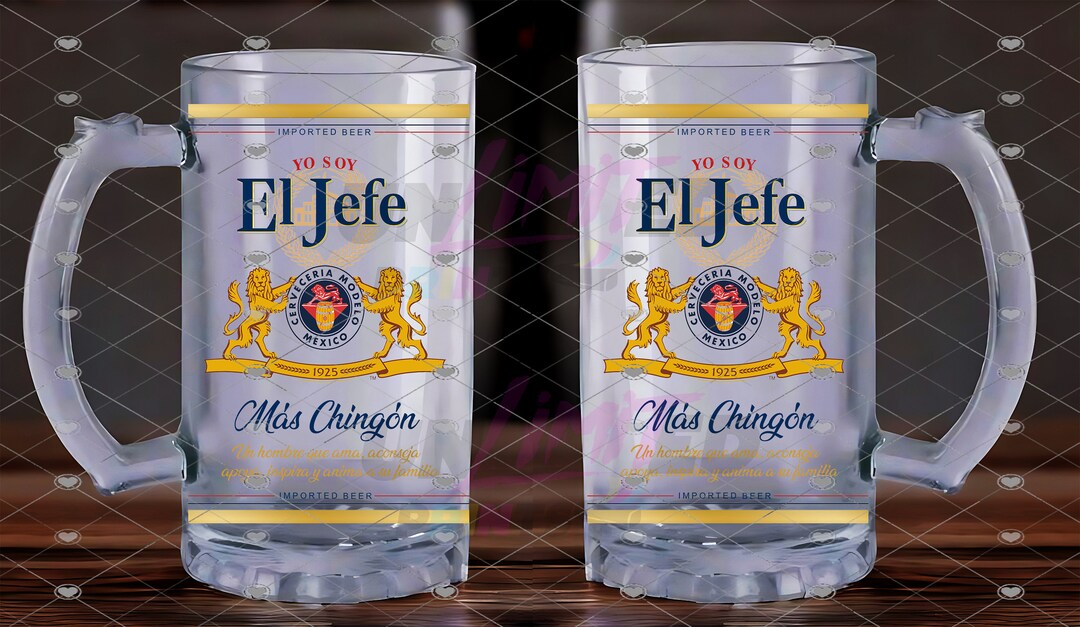 El Jefe Chingon Tarro, Frosted Beer Mug, Modelo,sublimation. Mug Wrap ...