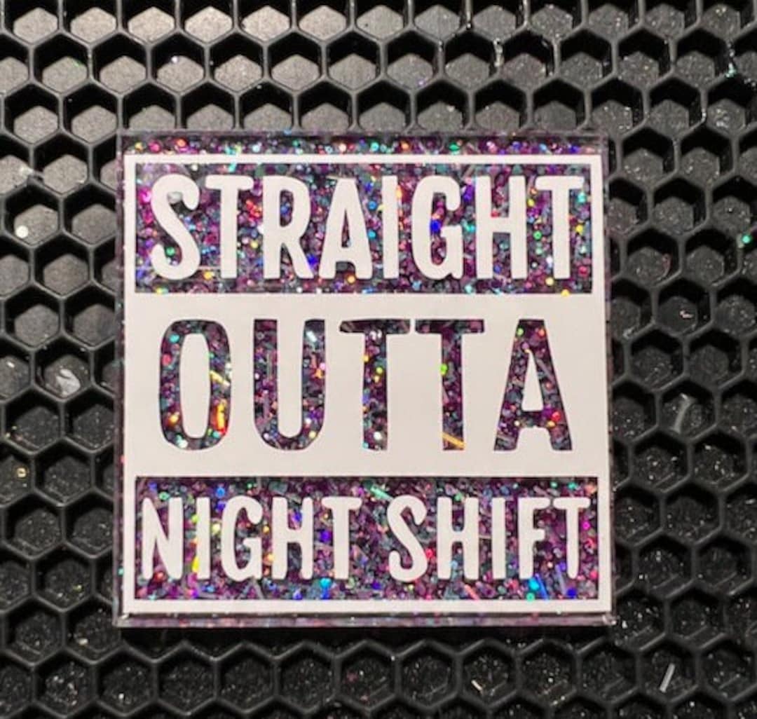 Custom Straight Outta Night Shift Badge Reel/ Pin - Etsy