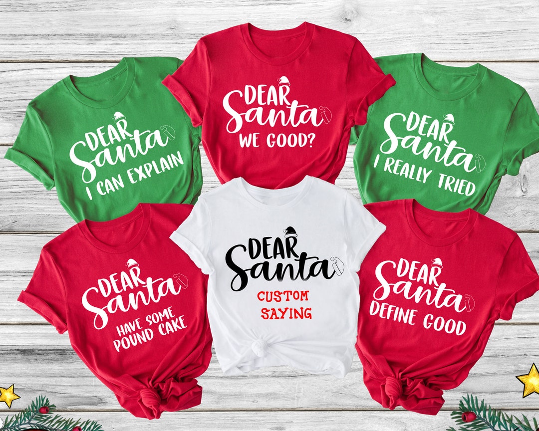 Dear Santa Shirts, Dear Santa Christmas Family Shirt, Custom Saying ...