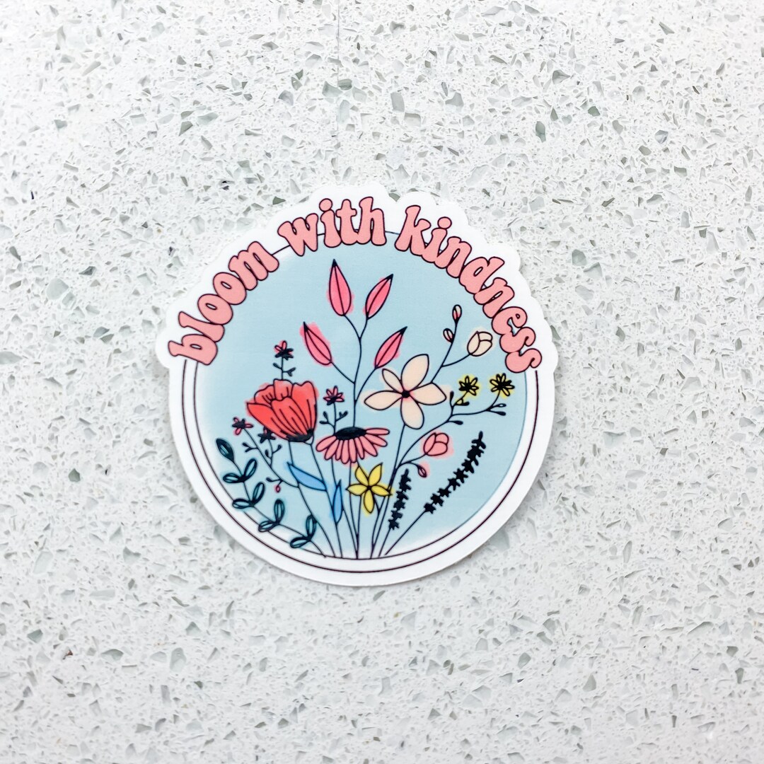 Bloom With Kindness Waterproof Sticker | Laptop Sticker | Water Bottle ...